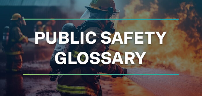 GLOSSARY: Common public safety industry terms